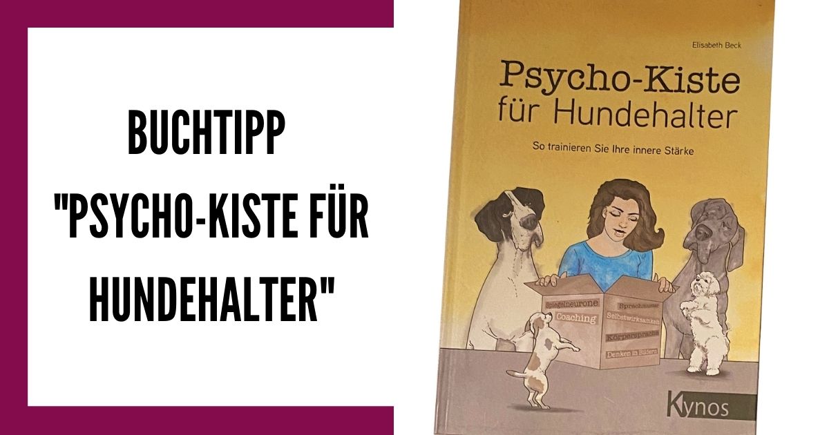 Buchtipp "Psycho-Kiste für Hundehalter" von Elisabeth Beck ...